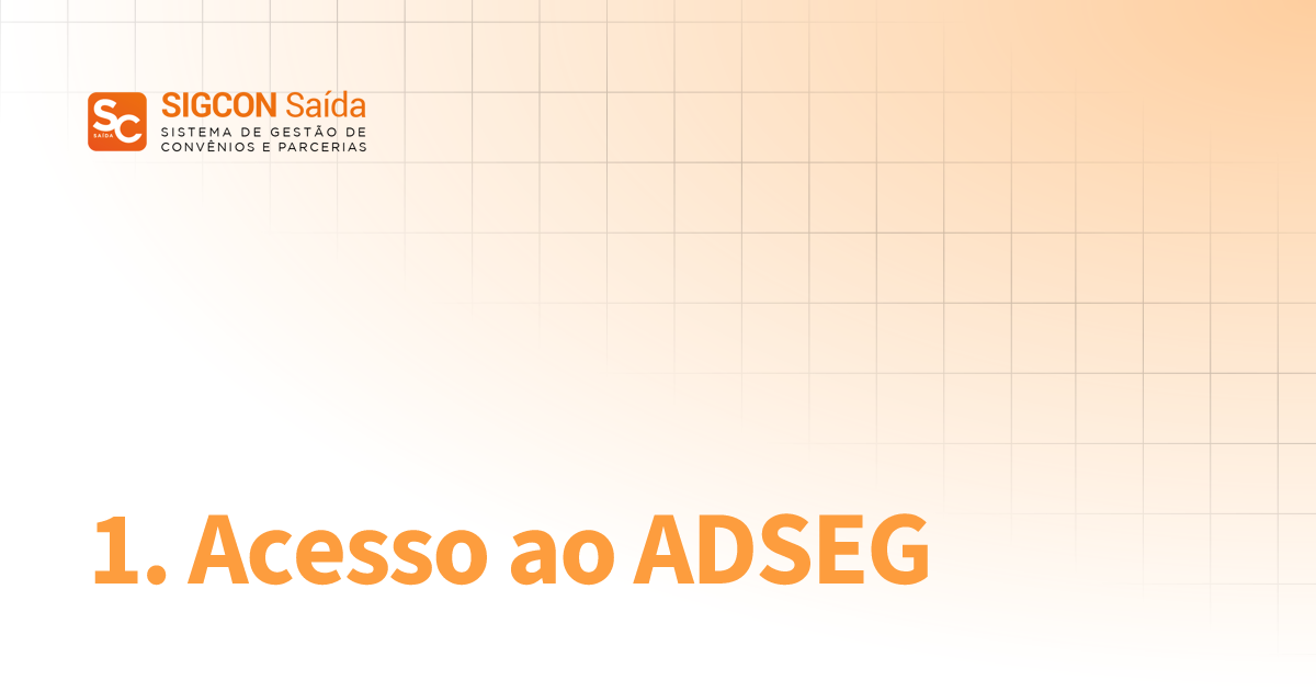 1. Acesso ao ADSEG | Manual Sigcon-Saída